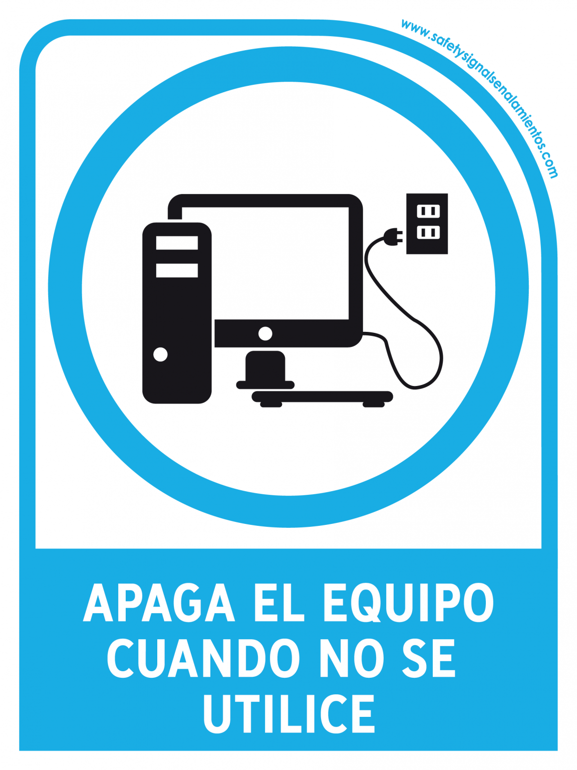 APAGA EL EQUIPO CUANDO NO SE UTILICE - Safetysignal